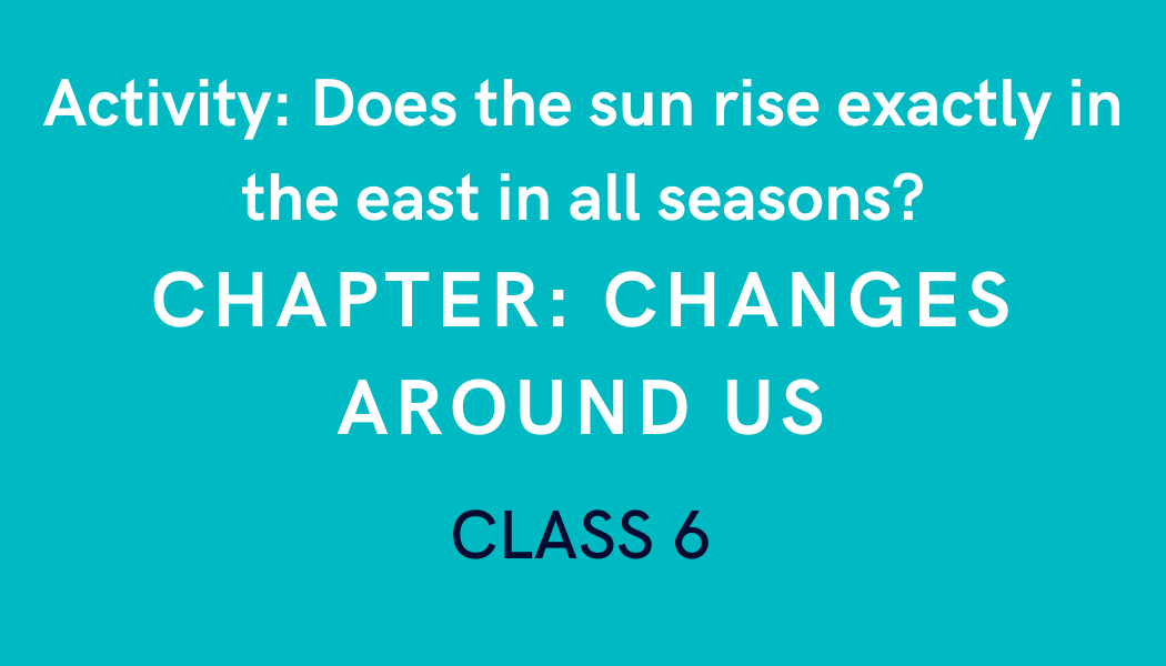 Does the sun rise exactly in the east in all seasons? in Changes around ...